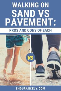 Walking on Sand VS Pavement: Pros and Cons of Each